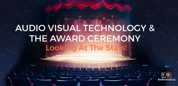Audio Visual Technology & The Award Ceremony - Looking At The Stars!
