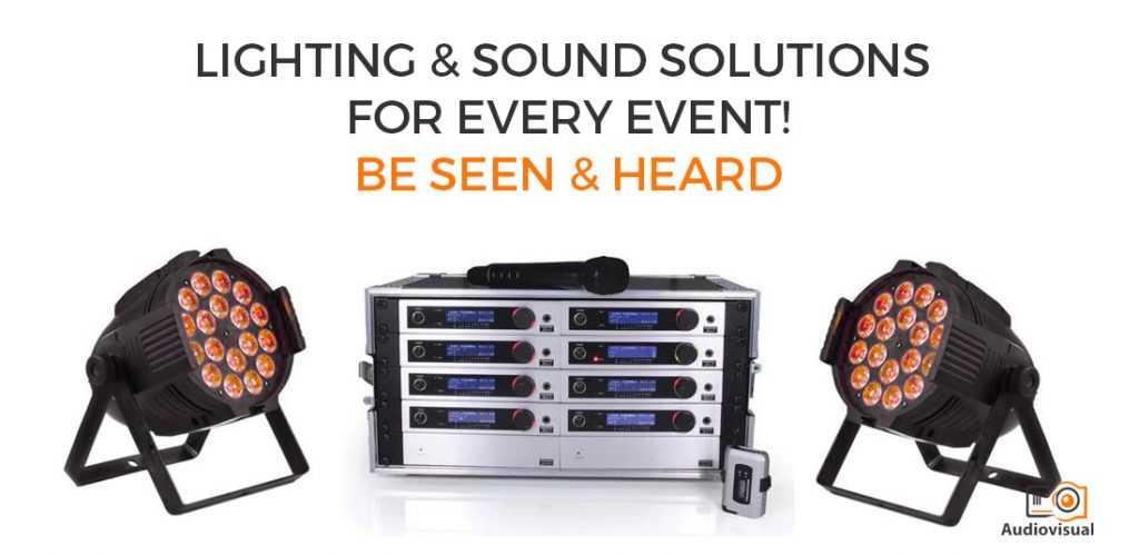 Lighting and Sound Solutions for Every Event! Be Seen & Heard
