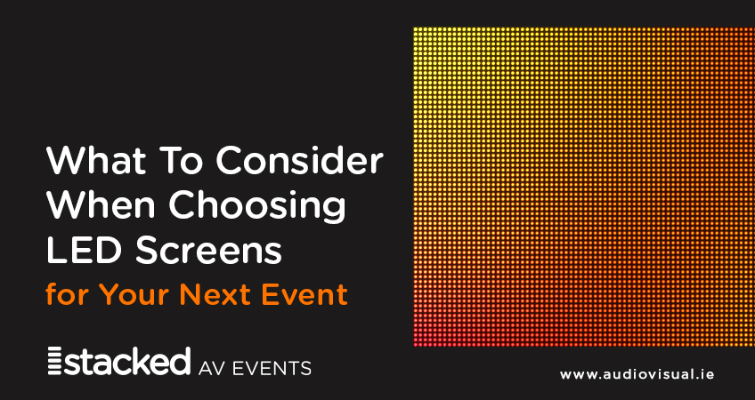What To Consider When Choosing LED Screens for Your Event
