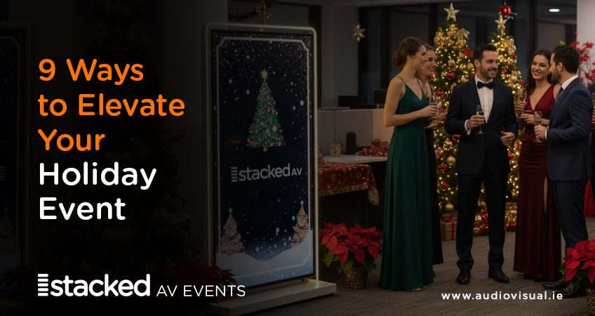 9 Ways to Elevate Your Holiday Event | Stacked AV Events Ireland